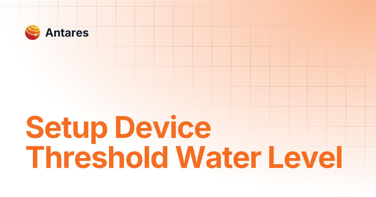 Setup Device Threshold Water Level | Antares