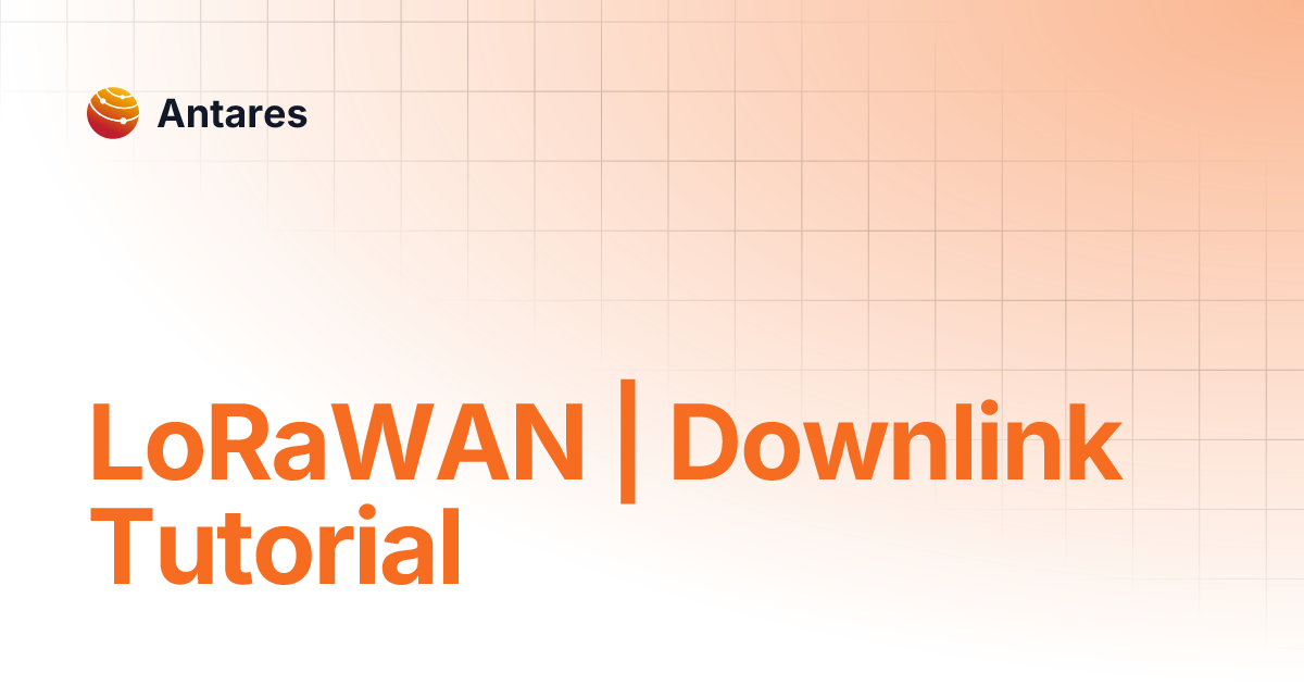 LoRaWAN | Downlink Tutorial | en | Antares