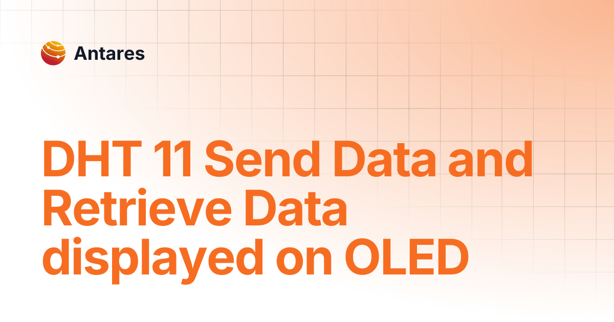 DHT 11 Send Data and Retrieve Data displayed on OLED | Antares