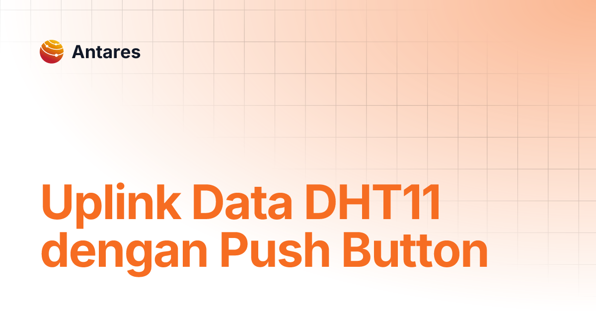 Uplink Data DHT11 dengan Push Button | Antares