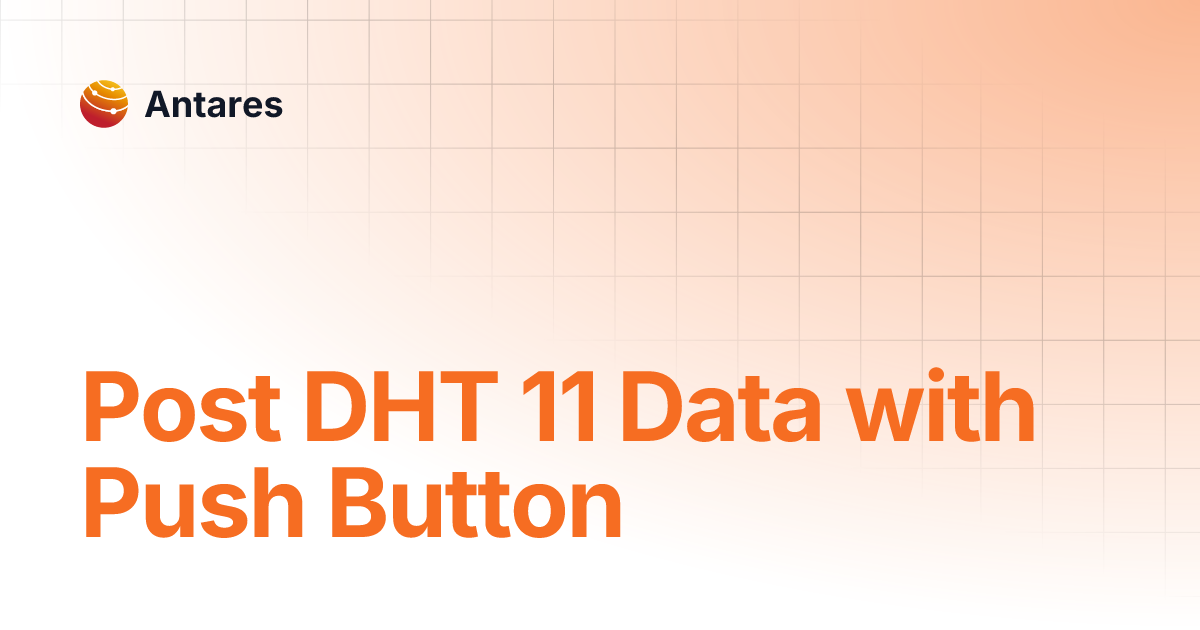 Post DHT 11 Data with Push Button | en | Antares