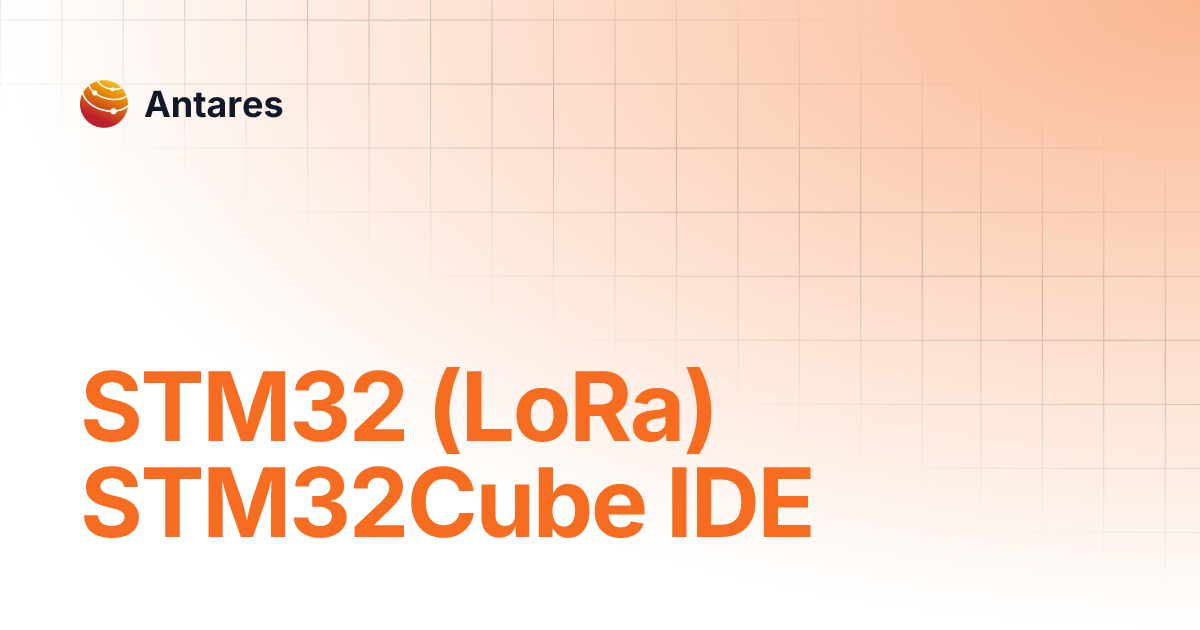 STM32 (LoRa) STM32Cube IDE | Antares