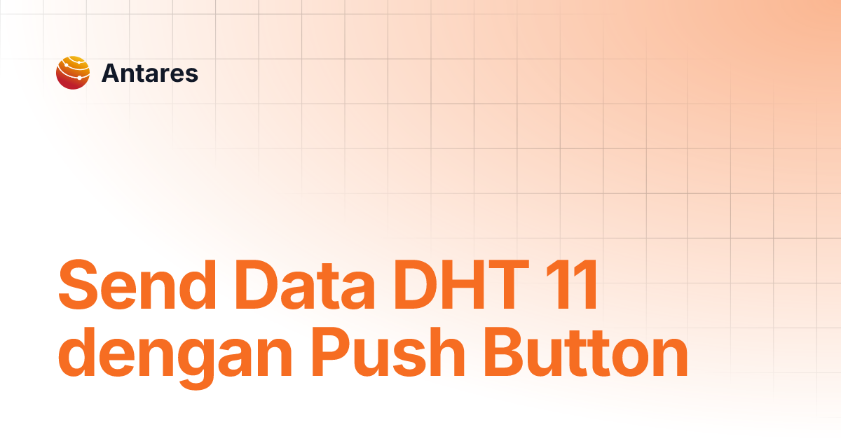 Send Data DHT 11 dengan Push Button | Antares