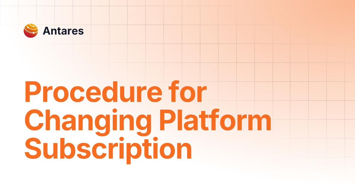 Procedure for Changing Platform Subscription | Antares