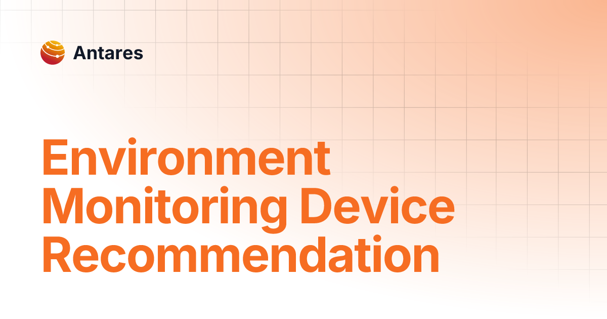 Environment Monitoring Device Recommendation | Antares