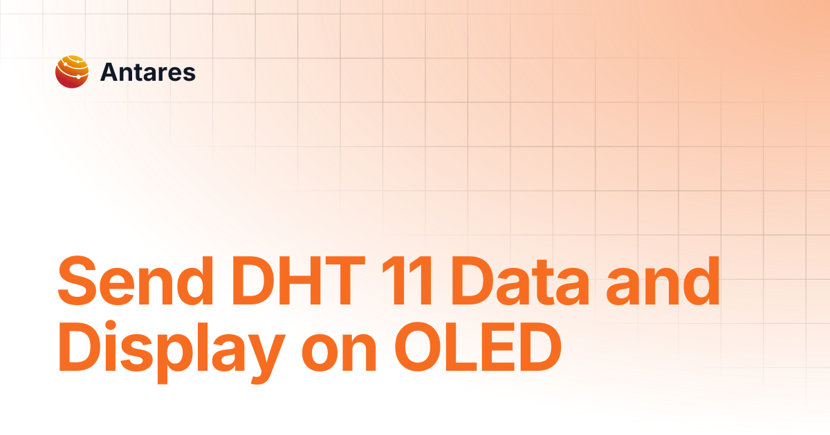 Send DHT 11 Data and Display on OLED | en | Antares