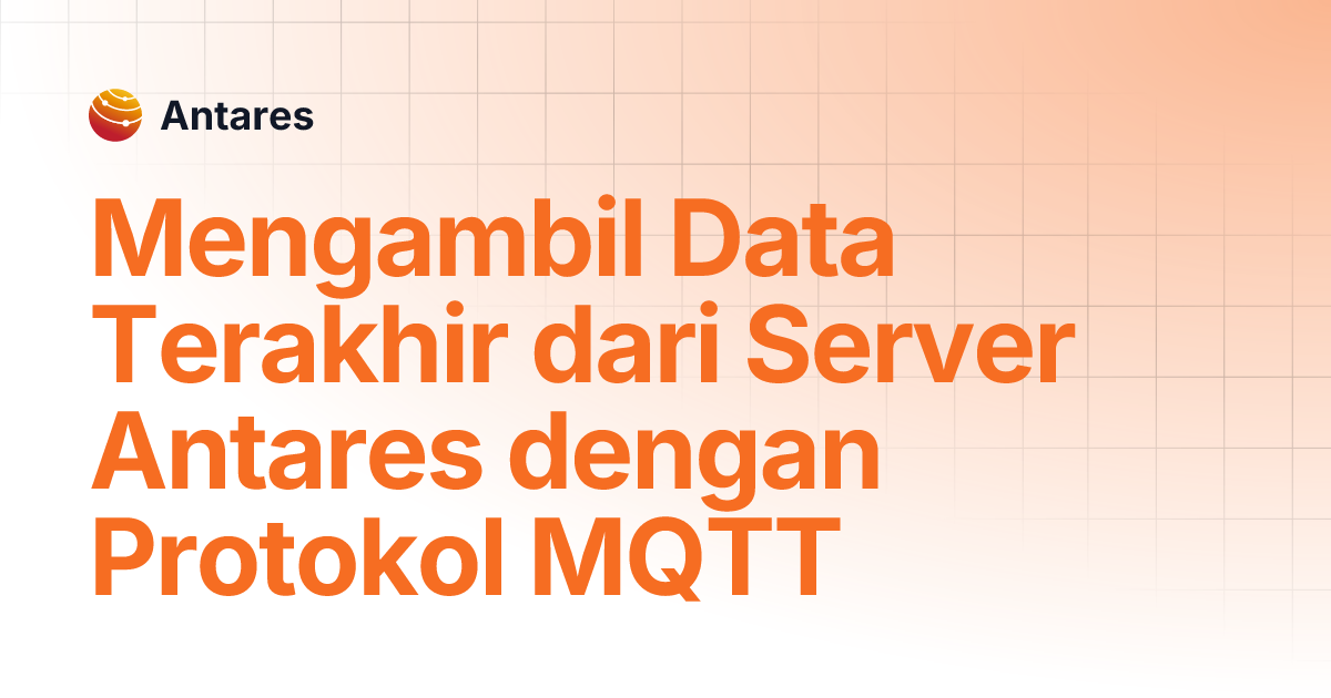 Mengambil Data Terakhir dari Server Antares dengan Protokol MQTT | Antares