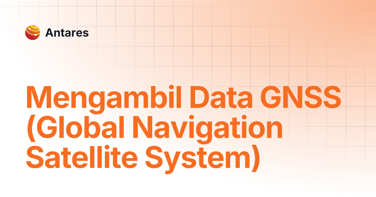 Mengambil Data GNSS (Global Navigation Satellite System) | Antares