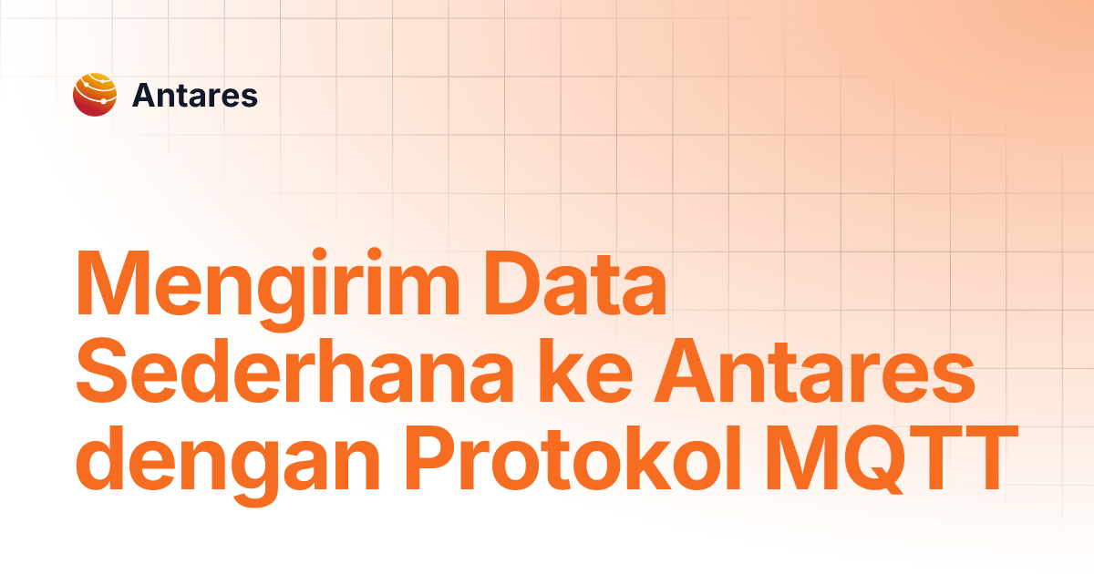 Mengirim Data Sederhana ke Antares dengan Protokol MQTT | Antares