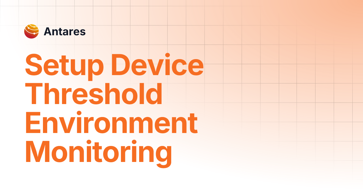 Setup Device Threshold Environment Monitoring | Antares