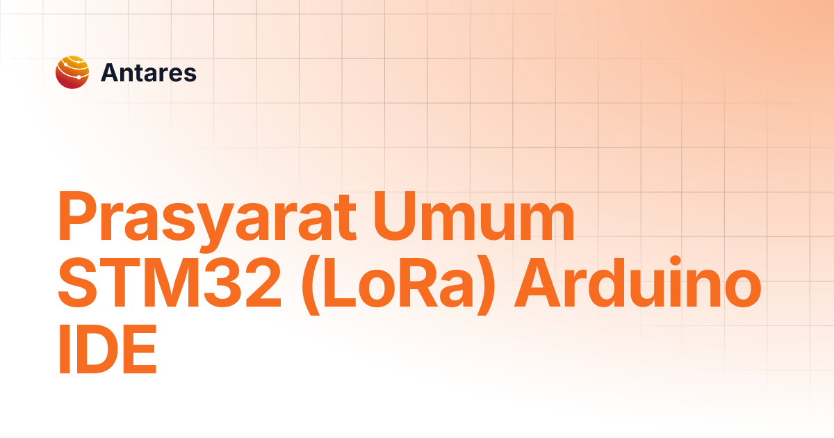 Prasyarat Umum STM32 (LoRa) Arduino IDE | Antares