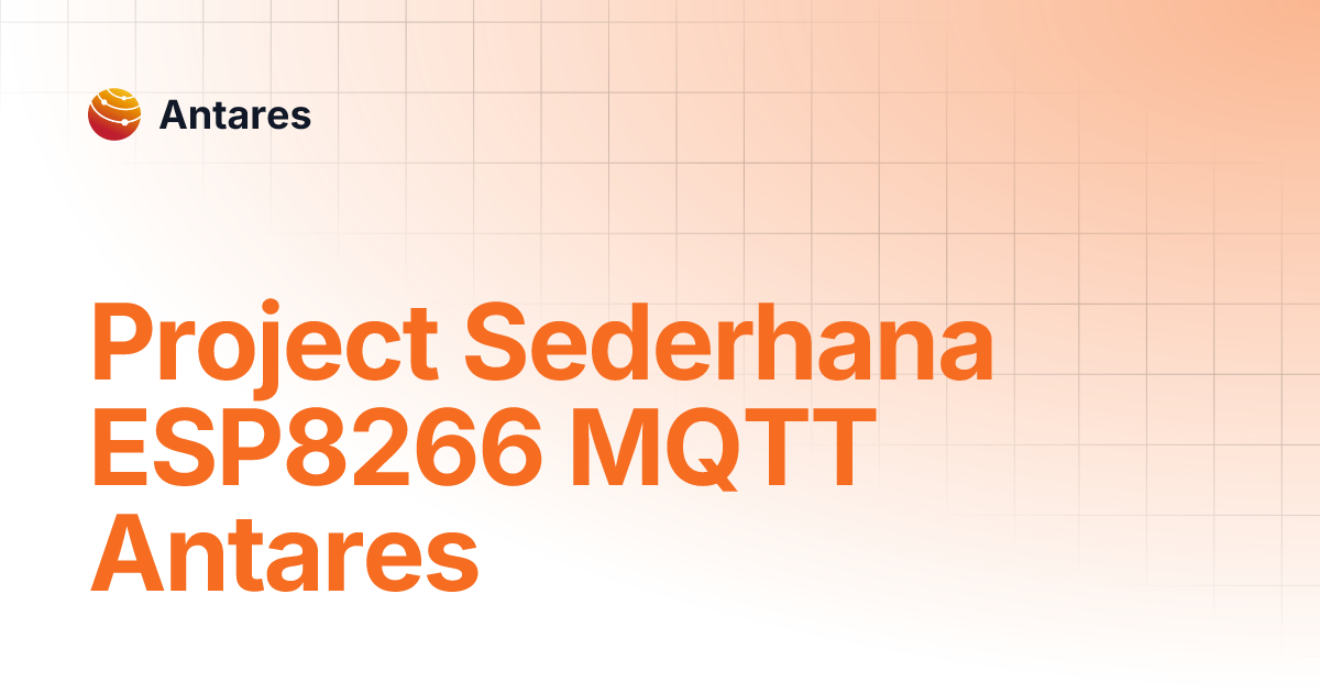 Project Sederhana ESP8266 MQTT Antares | Antares