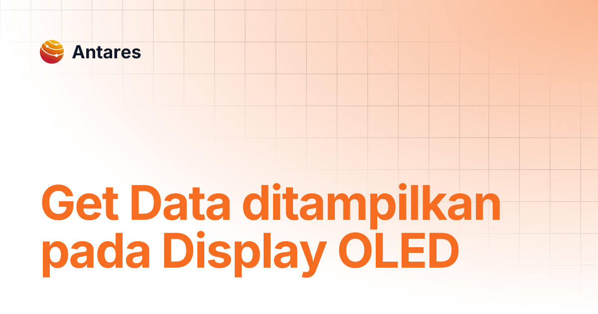 Get Data ditampilkan pada Display OLED | Antares