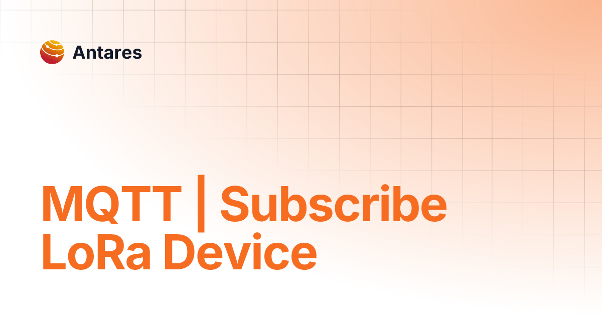 MQTT | Subscribe LoRa Device | Antares
